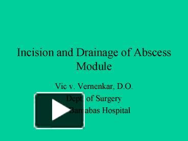 Incision and Drainage of Abscess Module presentation | free to view