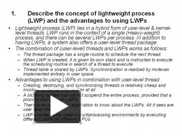 Describe the concept of lightweight process (LWP) and the advantages to ...