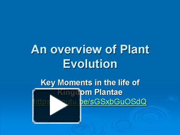 PPT – An overview of Plant Evolution PowerPoint presentation | free to ...