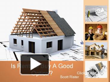Scott Rister - Is Rent To Buy A Good Option? presentation | free to ...
