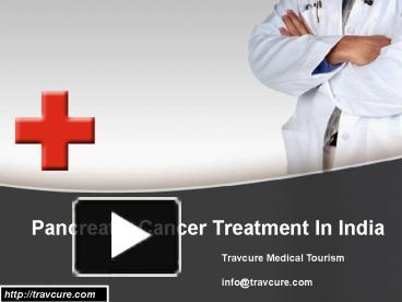 PPT – Low-cost Treatment For Pancreatic Cancer In India PowerPoint ...