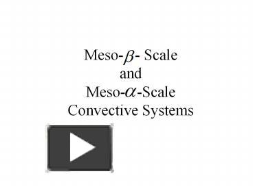 Meso- - Scale and Meso- -Scale Convective Systems presentation | free ...