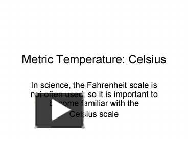 Metric Temperature: Celsius presentation | free to view