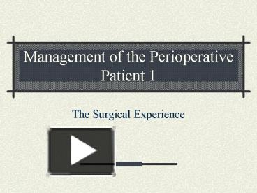 Management of the Perioperative Patient 1 presentation | free to view