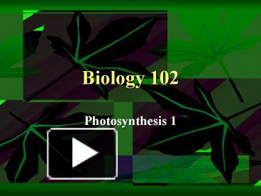 Biology 102 presentation | free to view