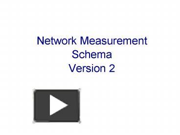 PPT – Network Measurement Schema Version 2 PowerPoint presentation ...