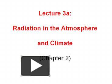 Lecture 3a: Radiation in the Atmosphere and Climate (Chapter 2 ...