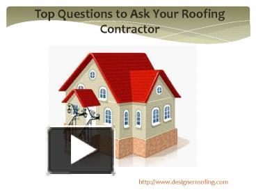 PPT – Top Questions to Ask Your Roofing Contractor PowerPoint ...