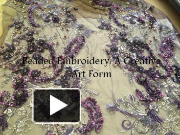PPT – Beaded Embroidery: A Creative Art Form PowerPoint presentation ...