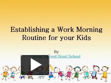 PPT – Establishing a Work Morning Routine for Your Kids PowerPoint ...