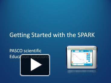 PPT – Getting Started with the SPARK PowerPoint presentation | free to ...