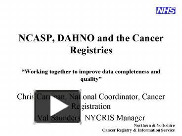 PPT – NCASP, DAHNO and the Cancer Registries Working together to ...
