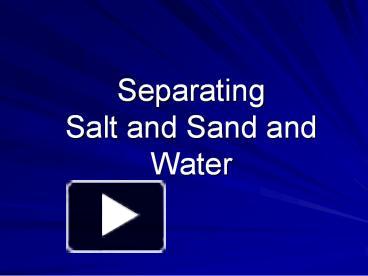 Separating Salt and Sand and Water presentation | free to download