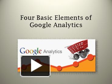 Four basic elements of google analytics. presentation | free to download