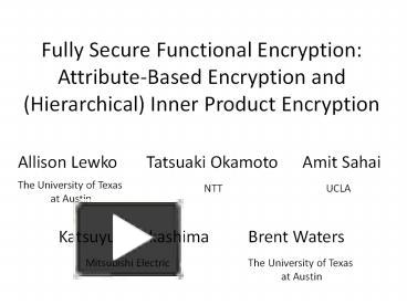 Fully Secure Functional Encryption: Attribute-Based Encryption and ...