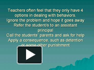 Teachers often feel that they only have 4 options in dealing with ...