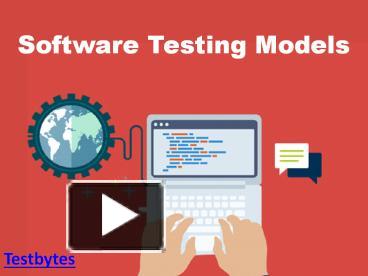 PPT – Software Testing Models PowerPoint presentation | free to ...