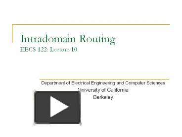 PPT – Intradomain Routing EECS 122: Lecture 10 PowerPoint presentation ...