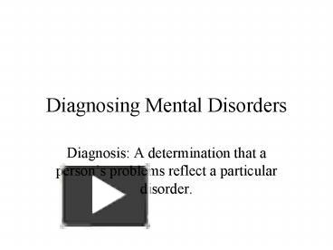 PPT – Diagnosing Mental Disorders PowerPoint presentation | free to ...