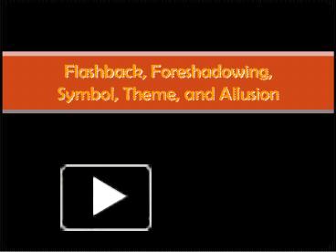 PPT – Flashback, Foreshadowing, Symbol, Theme, and Allusion PowerPoint ...