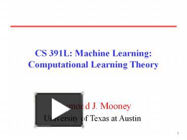 CS 391L: Machine Learning: Computational Learning Theory presentation ...