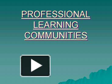 PROFESSIONAL LEARNING COMMUNITIES presentation | free to view