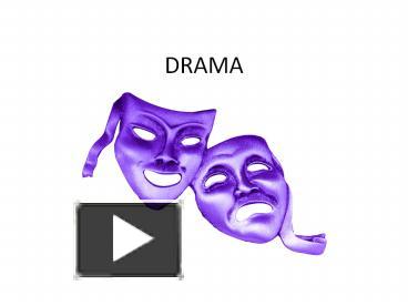 PPT – DRAMA PowerPoint presentation | free to download - id: 7dd7ff-MTcxM