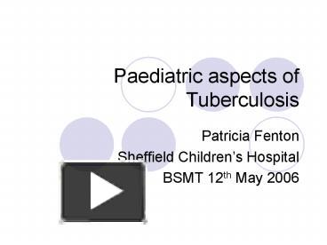 Paediatric aspects of Tuberculosis presentation | free to view