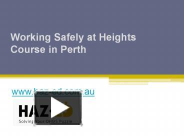 PPT – Working Safely at Heights Course in Perth - www.haz-ed.com.au ...