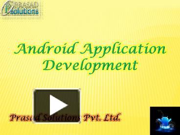 PPT – Android Application Development PowerPoint presentation | free to ...
