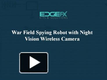 War Field Spying Robot with Night Vision Wireless Camera presentation ...