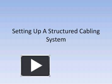 Setting Up A Structured Cabling System presentation | free to download