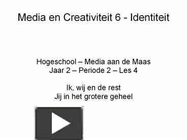 PPT – Media en Creativiteit 6 - Identiteit PowerPoint presentation ...