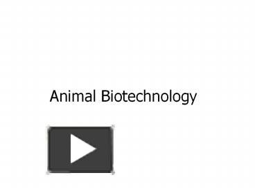 Animal Biotechnology presentation | free to download