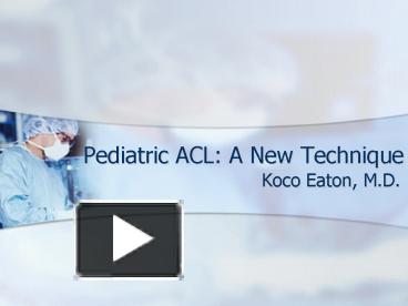 PPT – Pediatric ACL: A New Technique PowerPoint presentation | free to ...