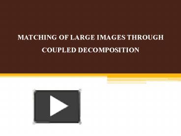 PPT – IEEE 2015 MATLAB MATCHING OF LARGE IMAGES THROUGH.pptx PowerPoint ...