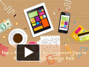 PPT – The Top Android App Development Tips to Develop a High Quality ...