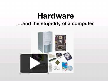 PPT – Hardware PowerPoint presentation | free to view - id: 7e6407-N2FlZ
