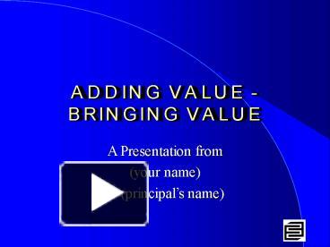 ADDING VALUE - BRINGING VALUE presentation | free to view