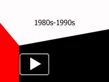 PPT – 1980s-1990s PowerPoint presentation | free to view - id: 7e7cde-N2M2M
