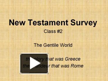 New Testament Survey presentation | free to view