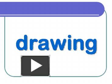 PPT – drawing PowerPoint presentation | free to view - id: 7e8d12-OGYwZ