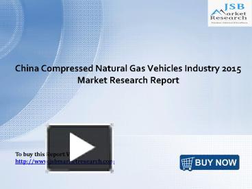 Compressed Natural Gas Vehicles Industry in China: JSBMarketResearch ...
