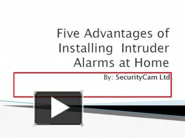Five Advantages of Installing Intruder Alarms at Home presentation ...