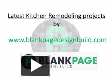 PPT – Latest kitchen remodeling projects by Blank Page Design Build ...