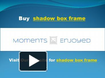 PPT – shadow box frame PowerPoint presentation | free to download - id ...
