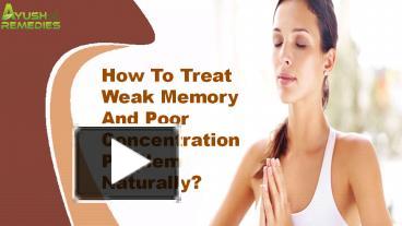 How To Treat Weak Memory And Poor Concentration Problem Naturally ...