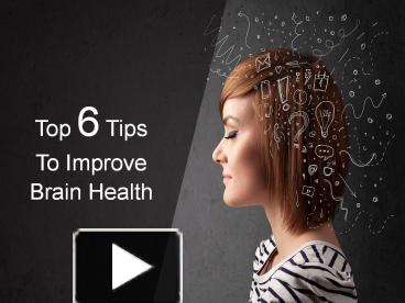 Top 6 Tips To Improve Brain Health presentation | free to download