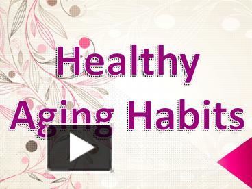 PPT – Healthy Aging Habits PowerPoint presentation | free to download ...