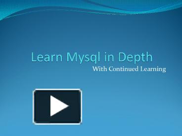 Learn Mysql in Depth presentation | free to download